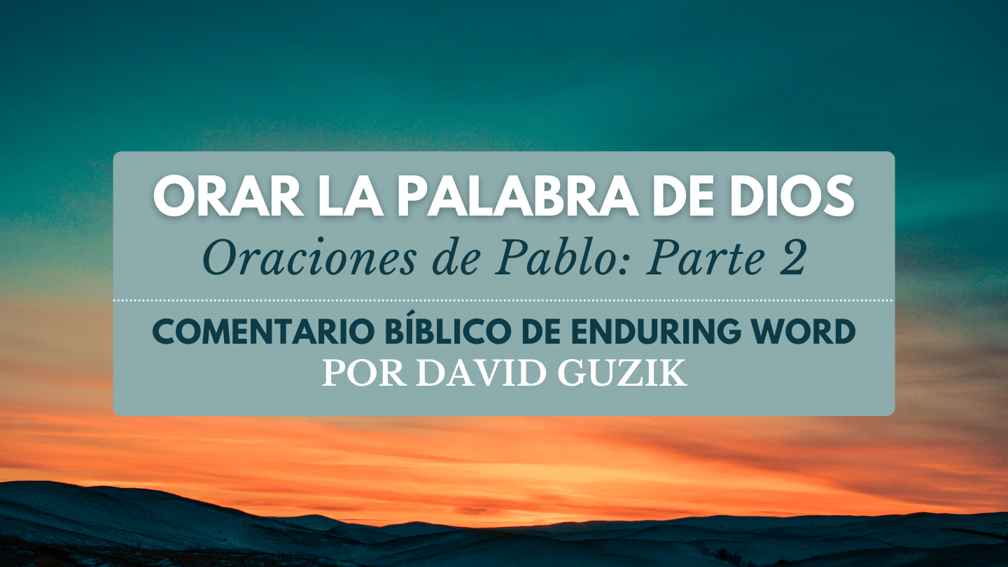 Spanish Prayers of Paul Part 2 YouVersion Enduring Word – Enduring Word